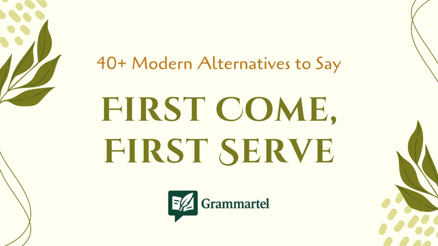 40+ Modern Alternatives to Say “First Come, First Serve”(With Examples ...