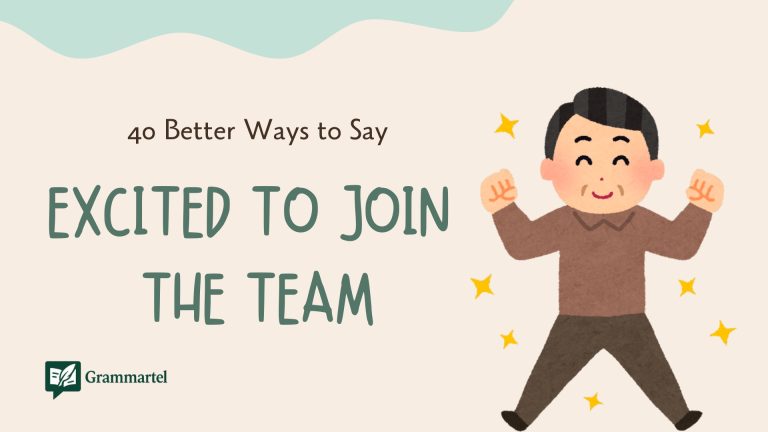 40 Better Ways to Say “Excited to Join the Team” (With Examples ...