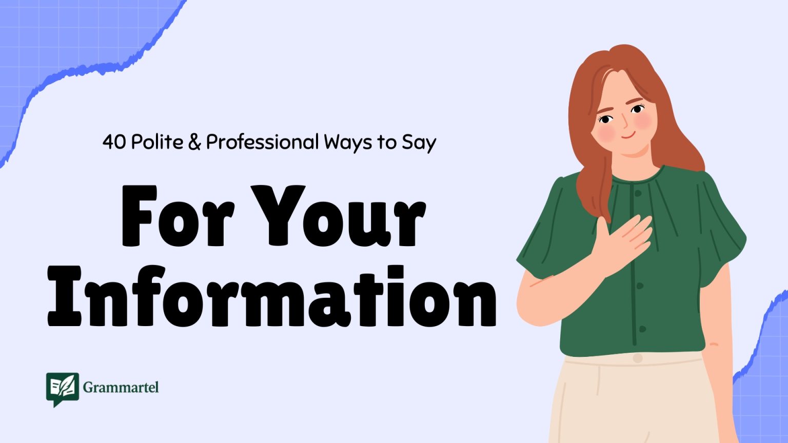 40 Polite & Professional Ways to Say “For Your Information” (With ...