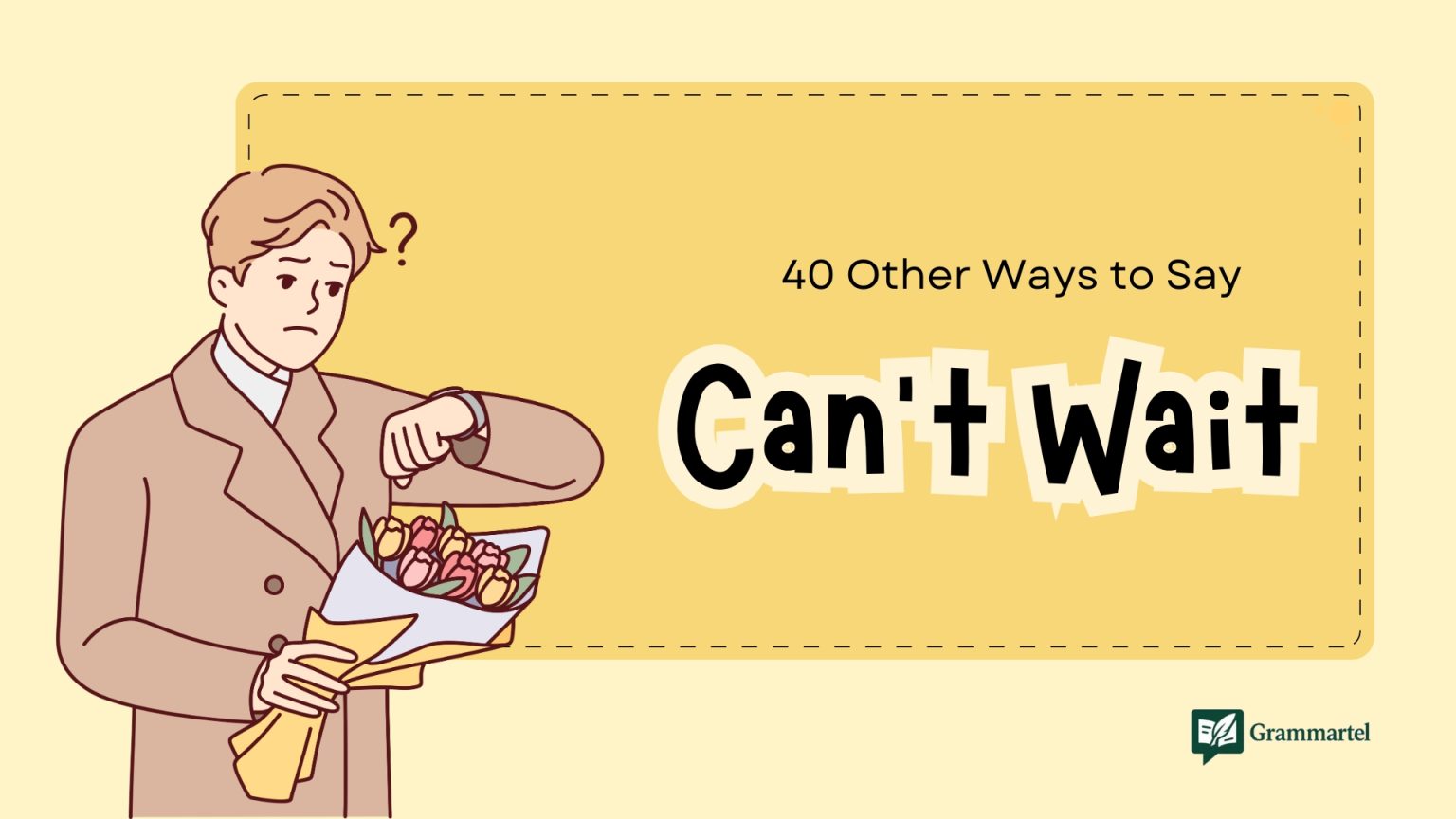40 Other Ways to Say “Can’t Wait” (With Examples) – Grammartel