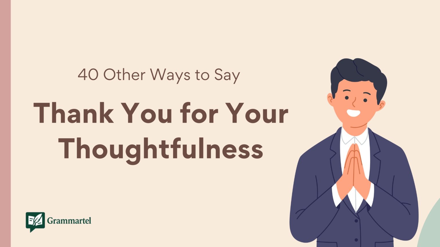 40 Other Ways to Say “Thank You for Your Thoughtfulness” (With Examples ...
